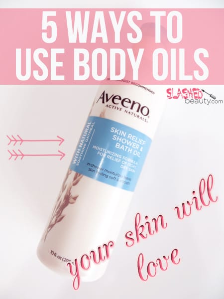5 Ways to Use Body Oils Your Skin Will Love | Slashed Beauty